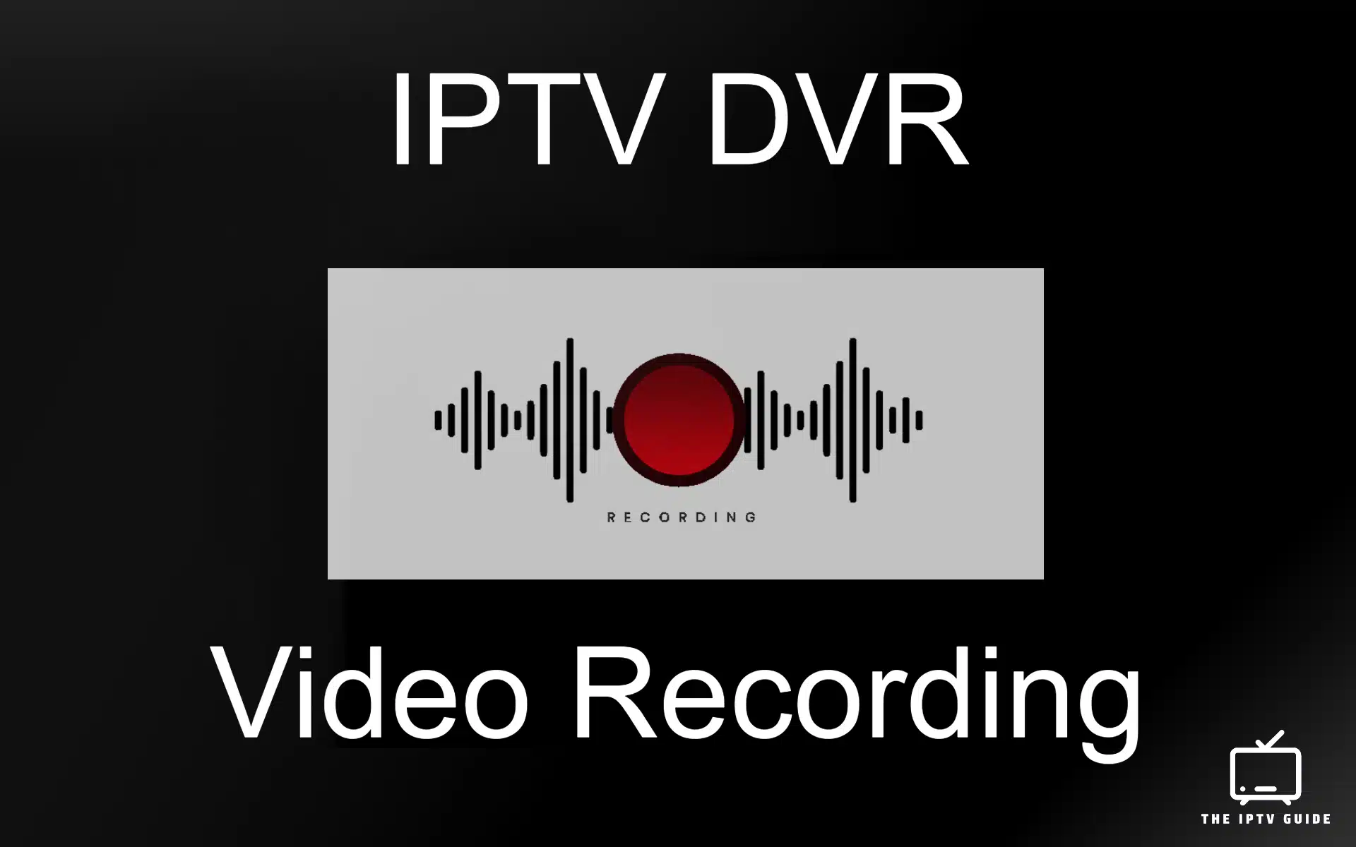IPTV DVR: A Complete Guide to IPTV with DVR (2026)